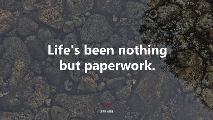 Life’s been nothing but paperwork. | Gustav Mahler quote, HD Wallpaper ...