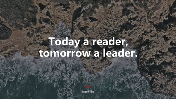 Today a reader, tomorrow a leader. | Margaret Fuller quote, HD ...