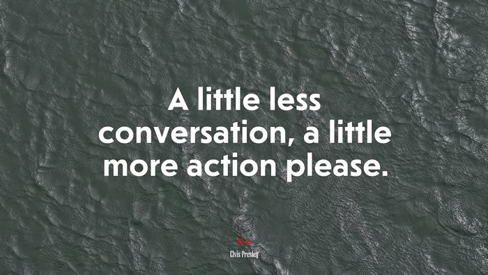 A little less conversation, a little more action please. | Elvis Presley quote, HD Wallpaper ...