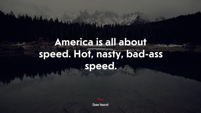 America Is All About Speed Hot Nasty Bad Ass Speed Eleanor Roosevelt Quote Hd Wallpaper