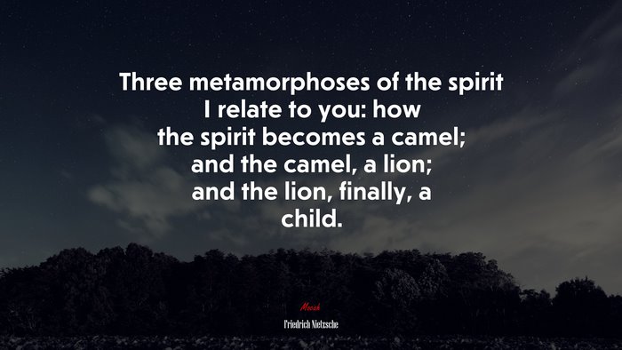 Three metamorphoses of the spirit I relate to you: how the spirit ...